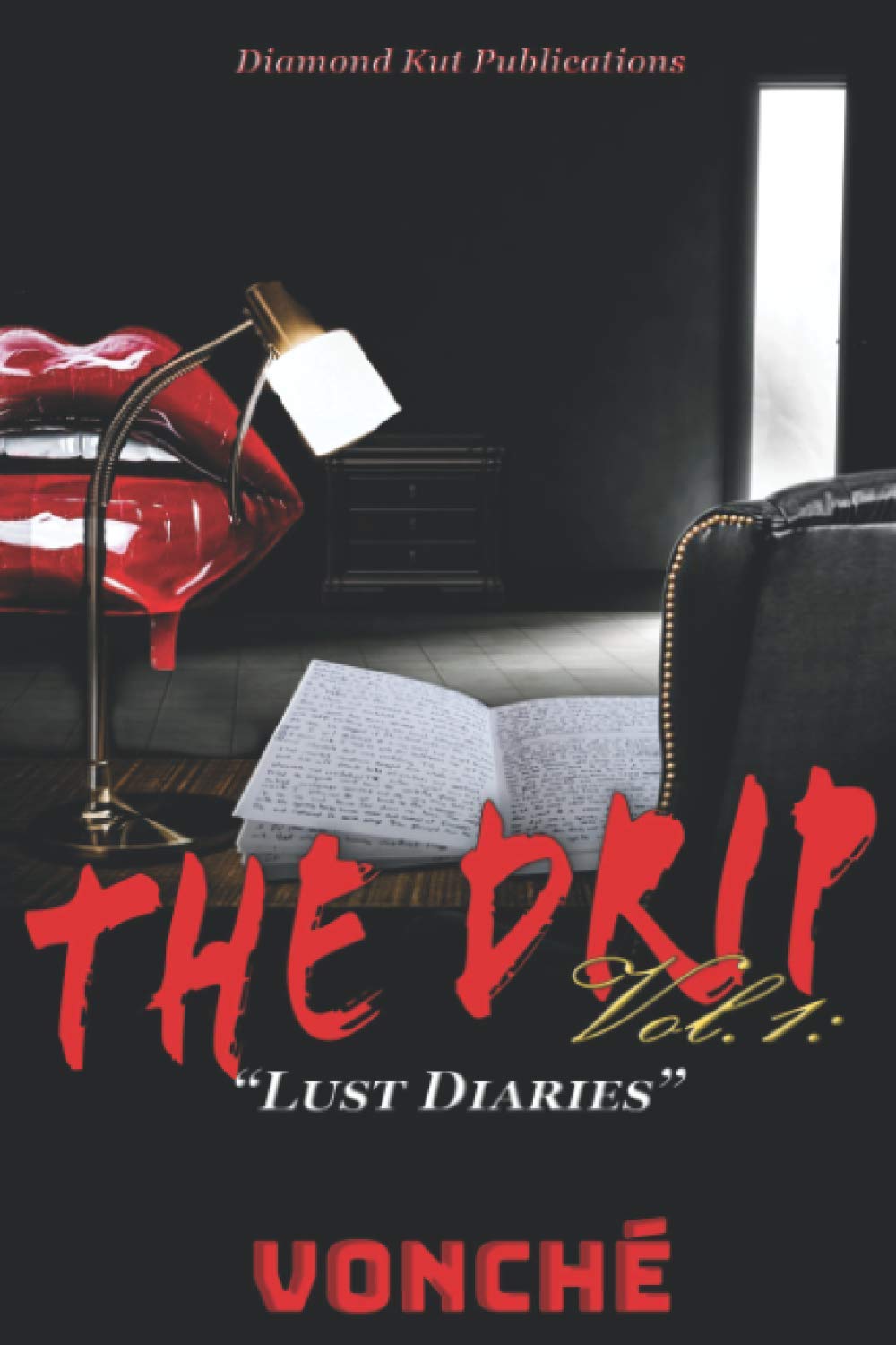 The Drip: Volume 1: Lust Diaries by Vonche | Goodreads