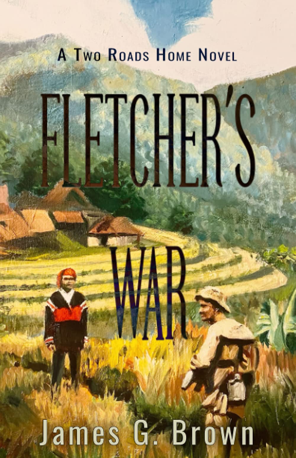 Fletcher's War: A Two Roads Home Novel Book 2 by James G. Brown | Goodreads