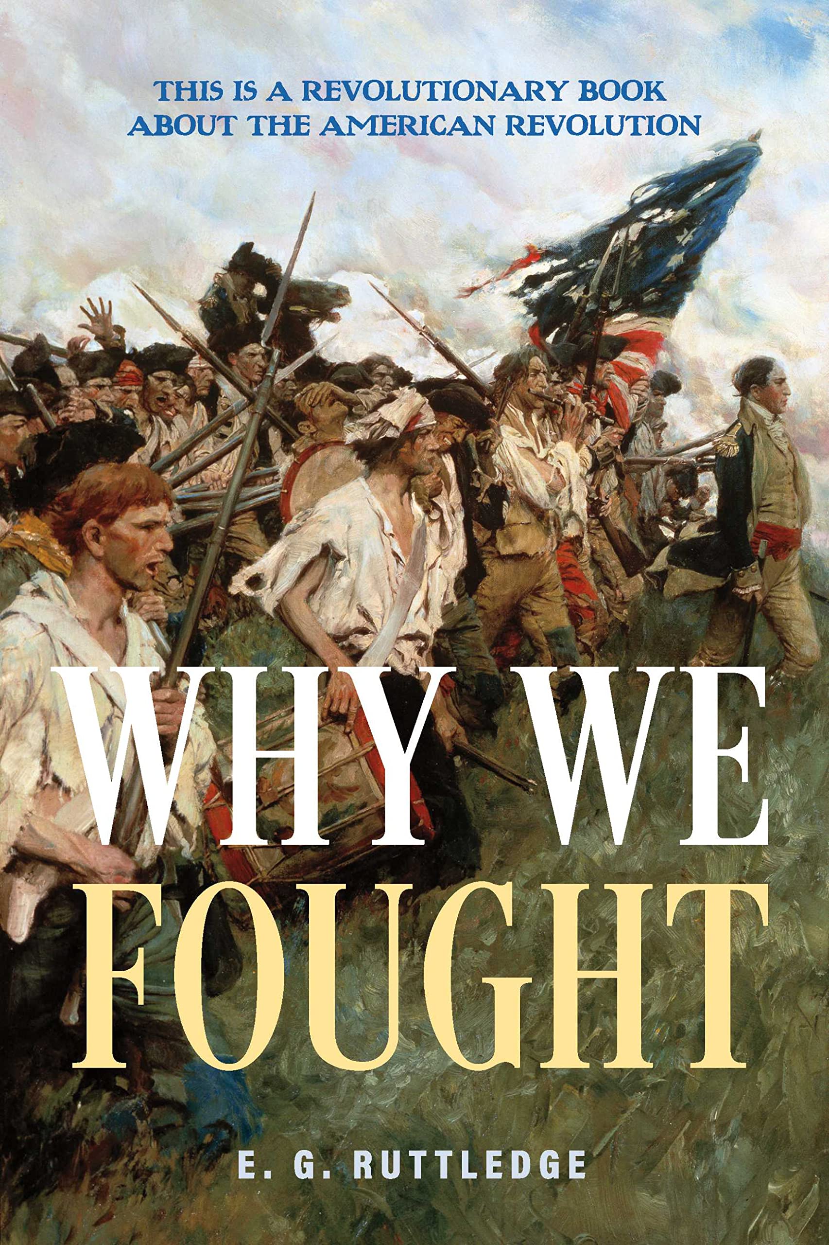 Why We Fought: This is A Revolutionary Book about the American ...