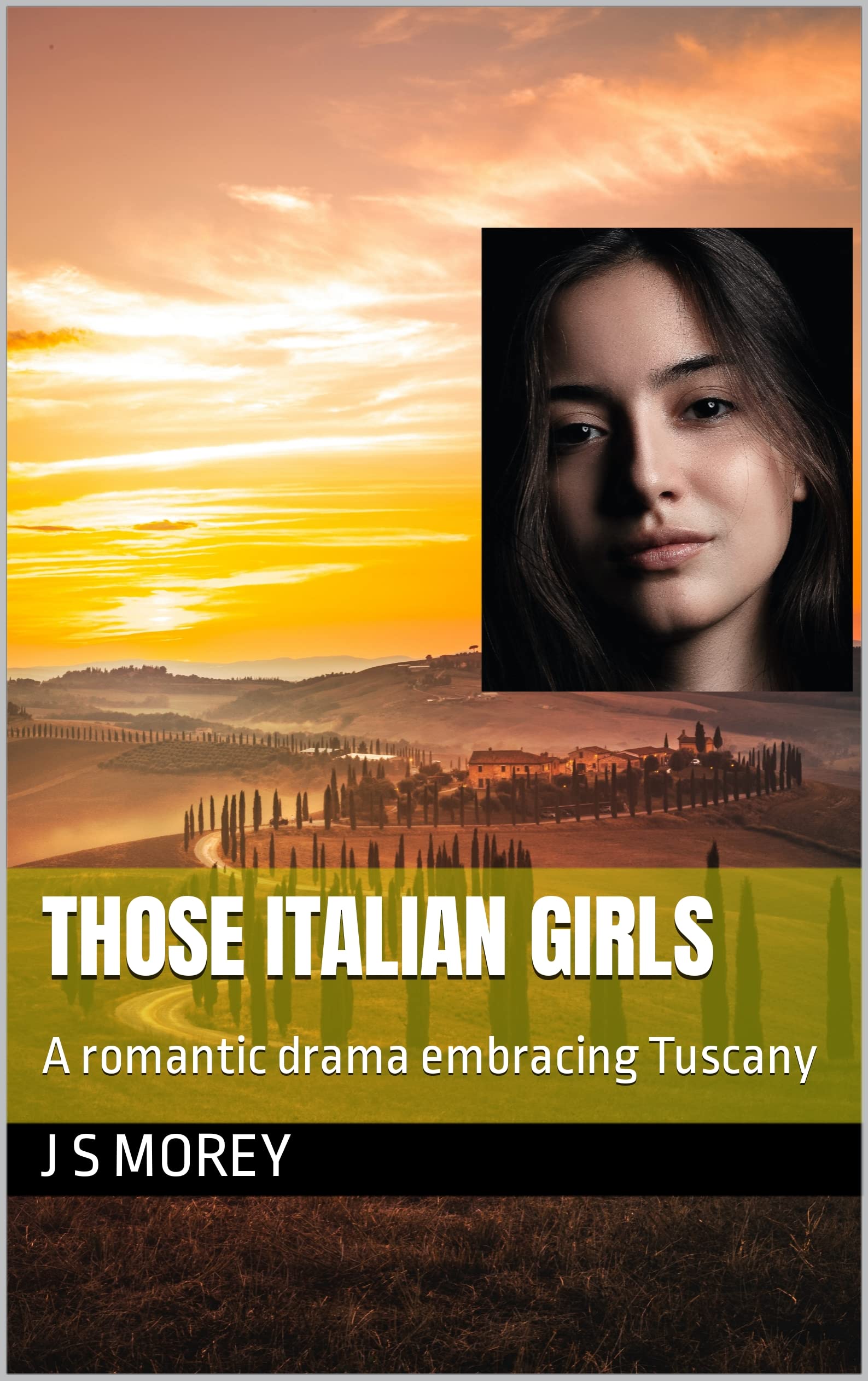 Those Italian Girls: A romantic drama embracing Tuscany by J S Morey ...