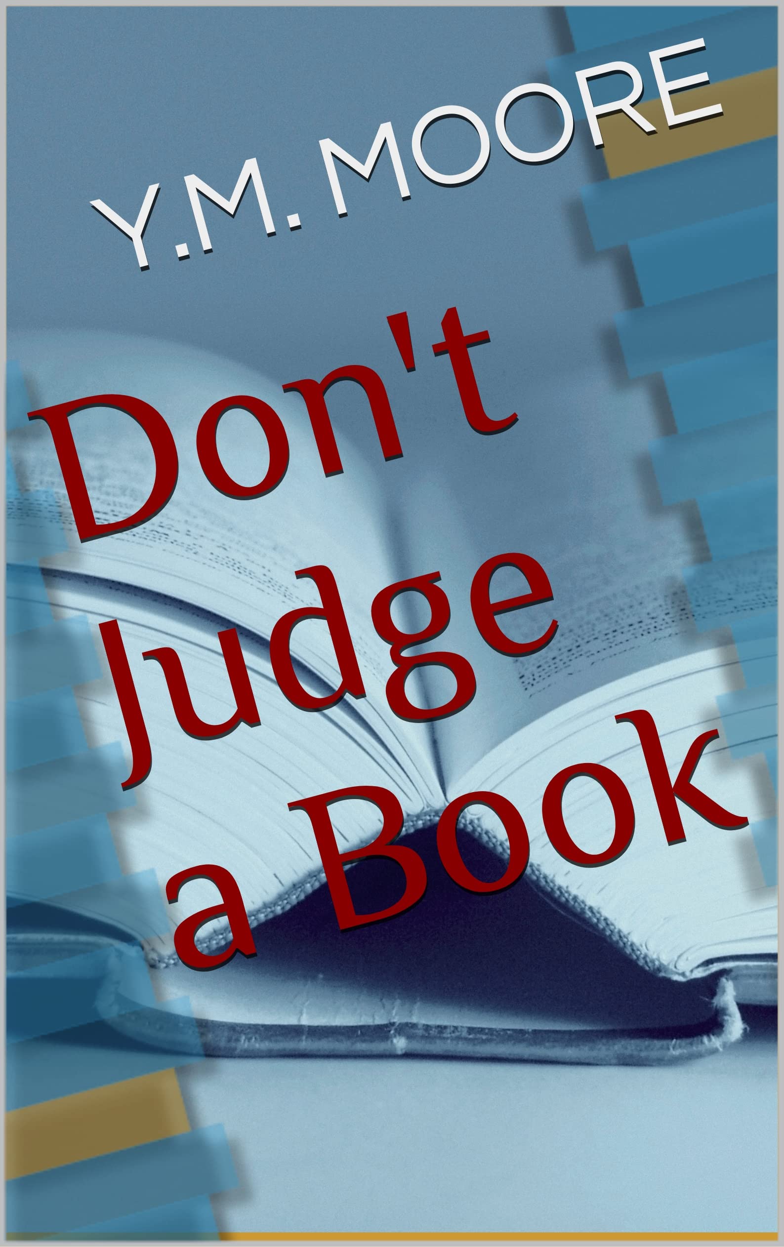 Don't Judge a Book by Y.M. MOORE | Goodreads
