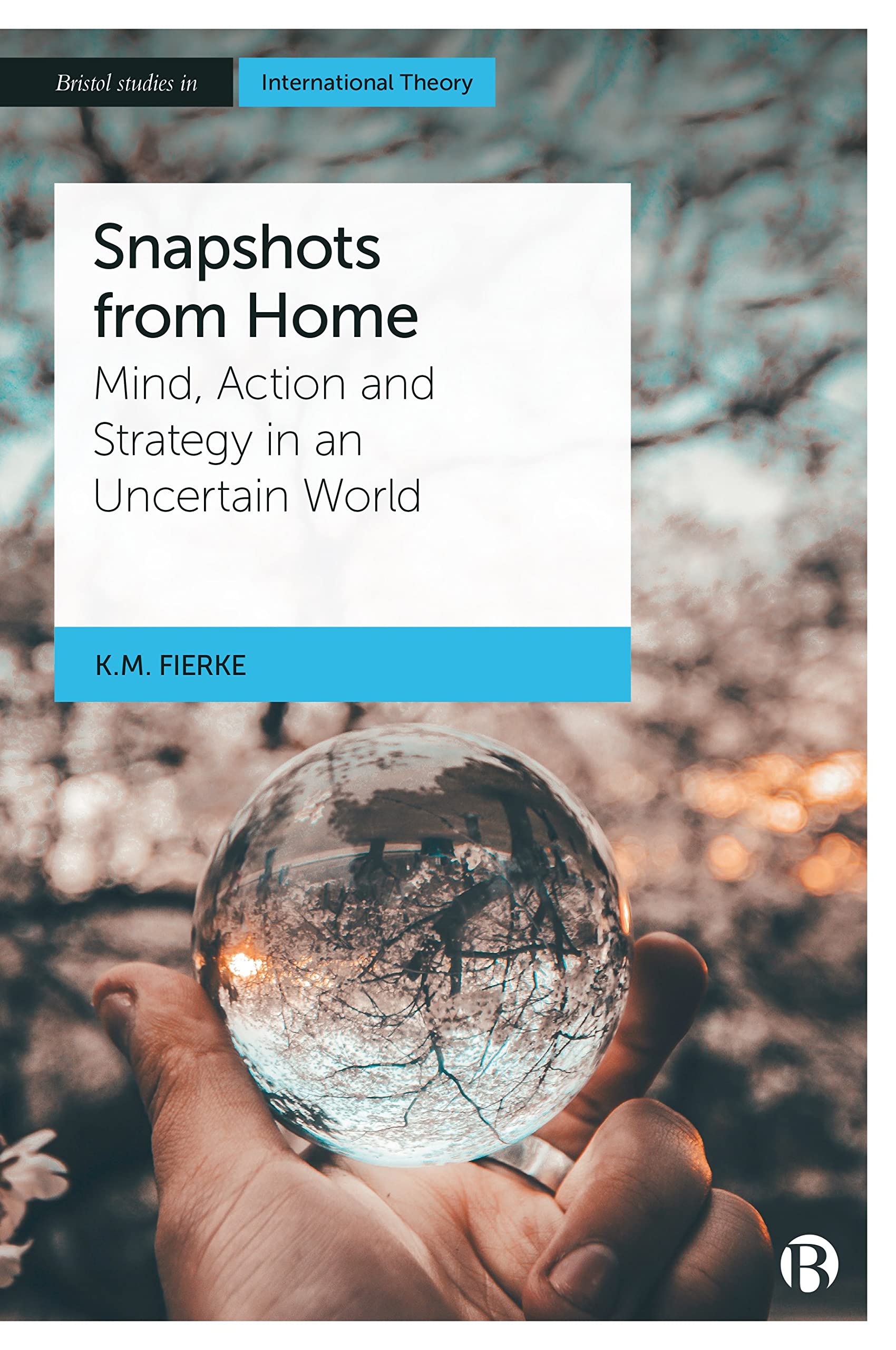 Snapshots from Home: Mind, Action and Strategy in an Uncertain World by ...