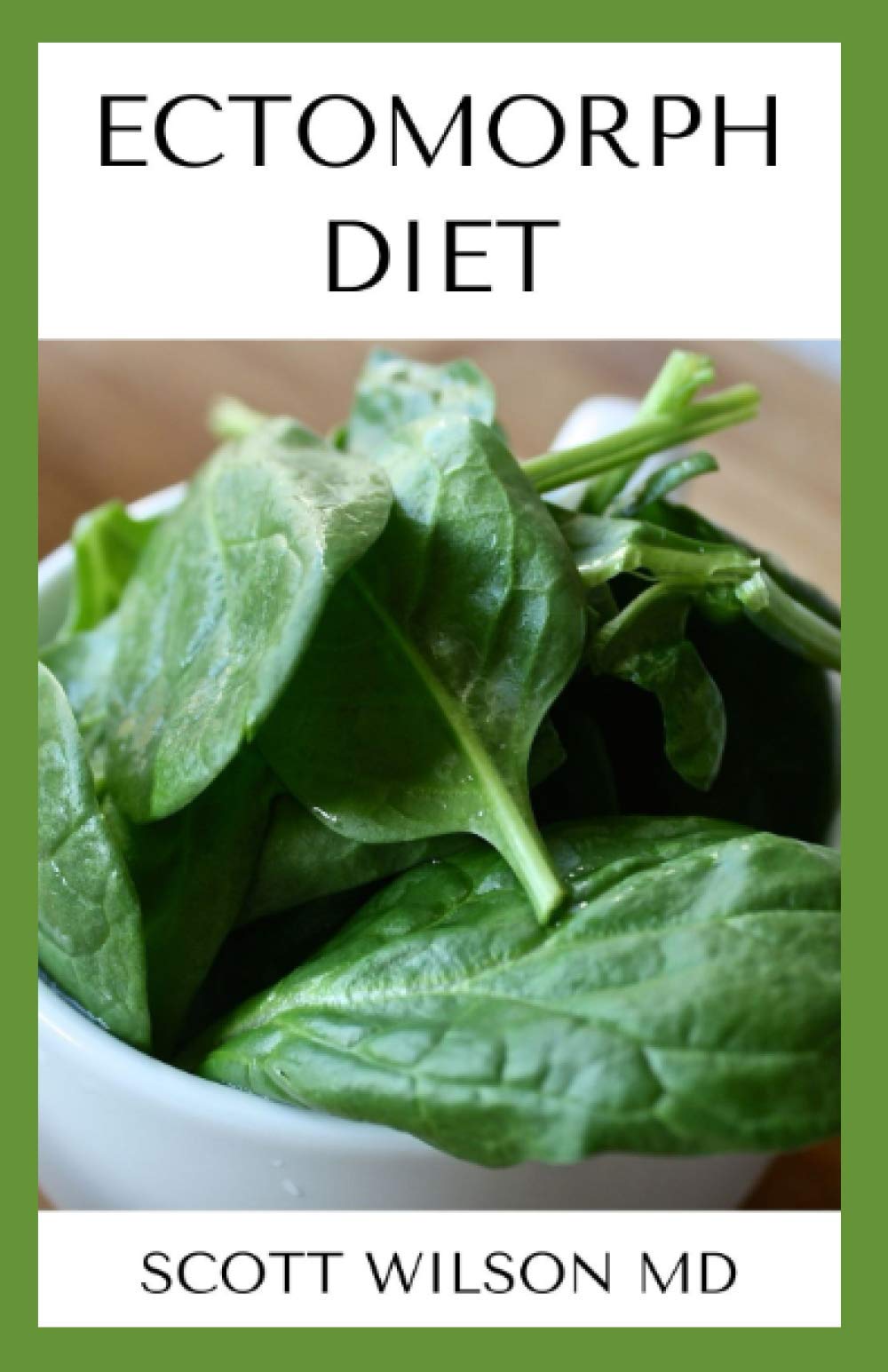 ECTOMORPH DIET: The Ultimate Guide To Treating Your Body Type by SCOTT ...