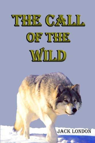 The Call of the Wild: Jack London's Most-Read Book by Jack London ...