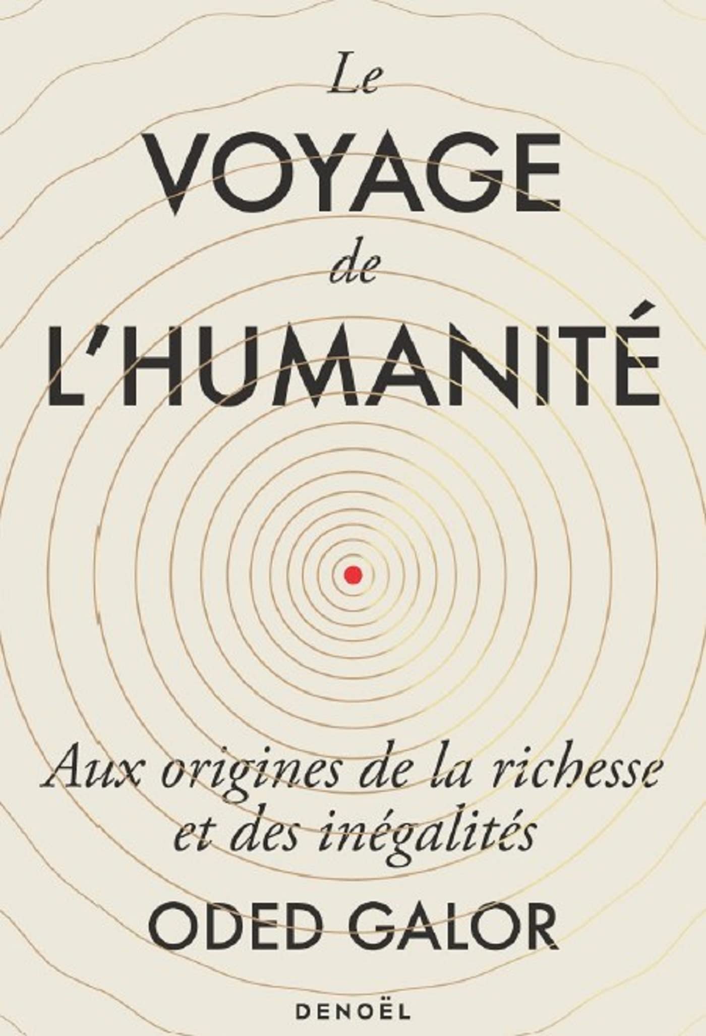 Le voyage de l'humanité (French Edition) by Oded Galor | Goodreads