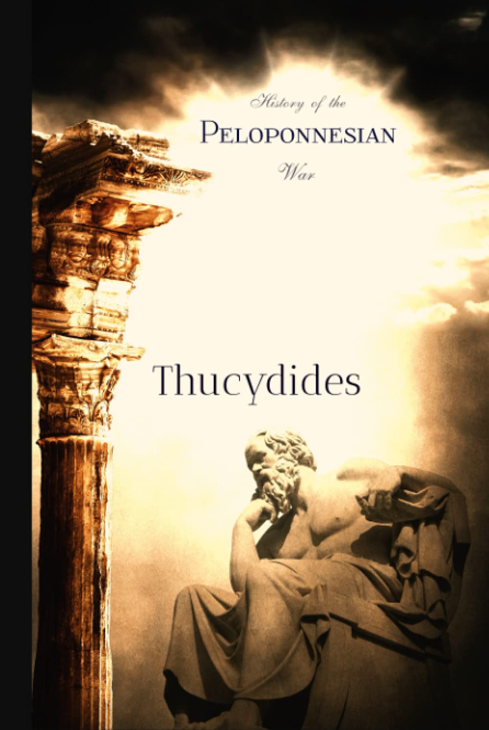 Thucydides Classics: History of the Peloponnesian War by Thucydides ...