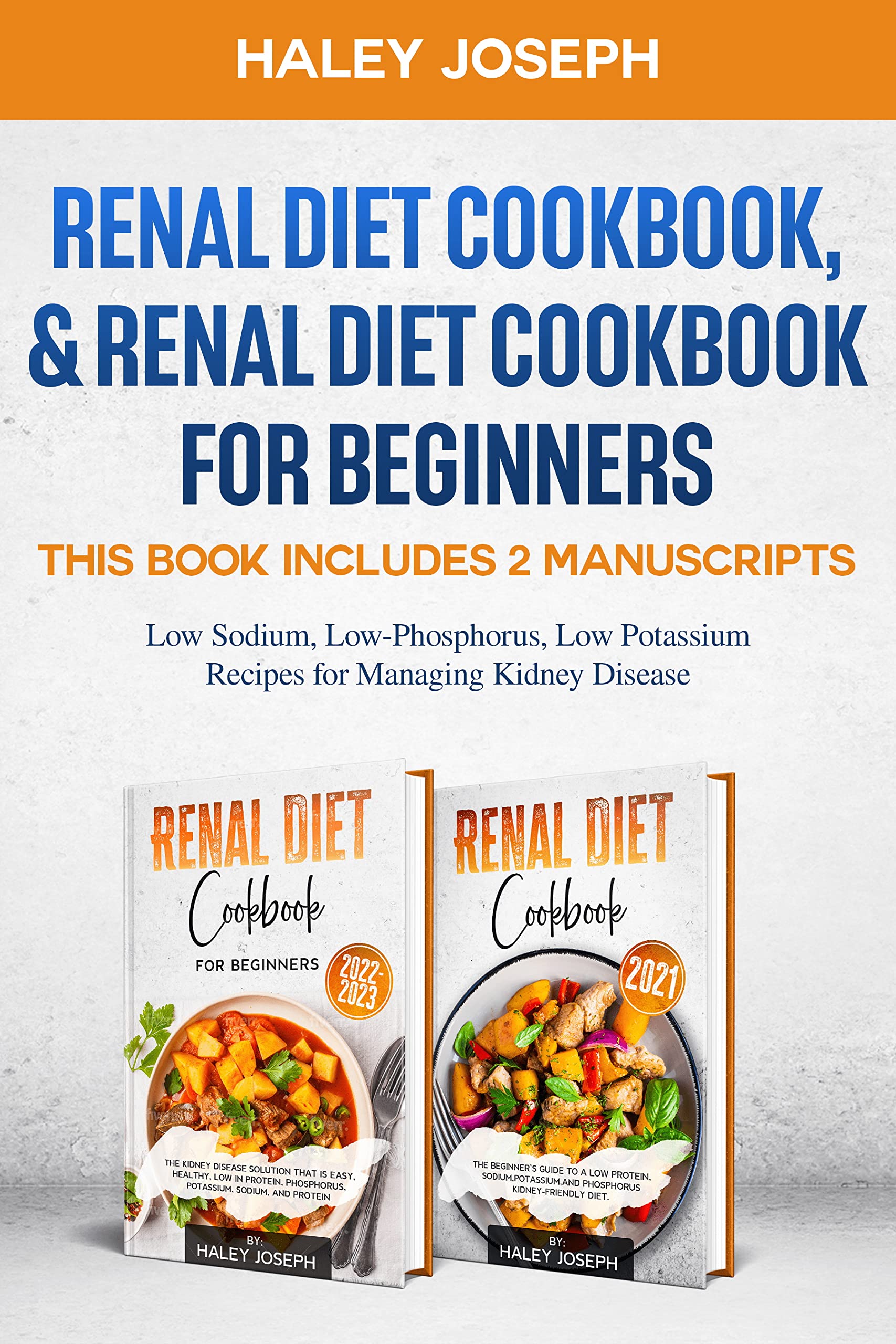 Renal Diet Cookbook,& Renal Diet Cookbook for Beginners: This book Includes 2 Manuscripts.: Low ...