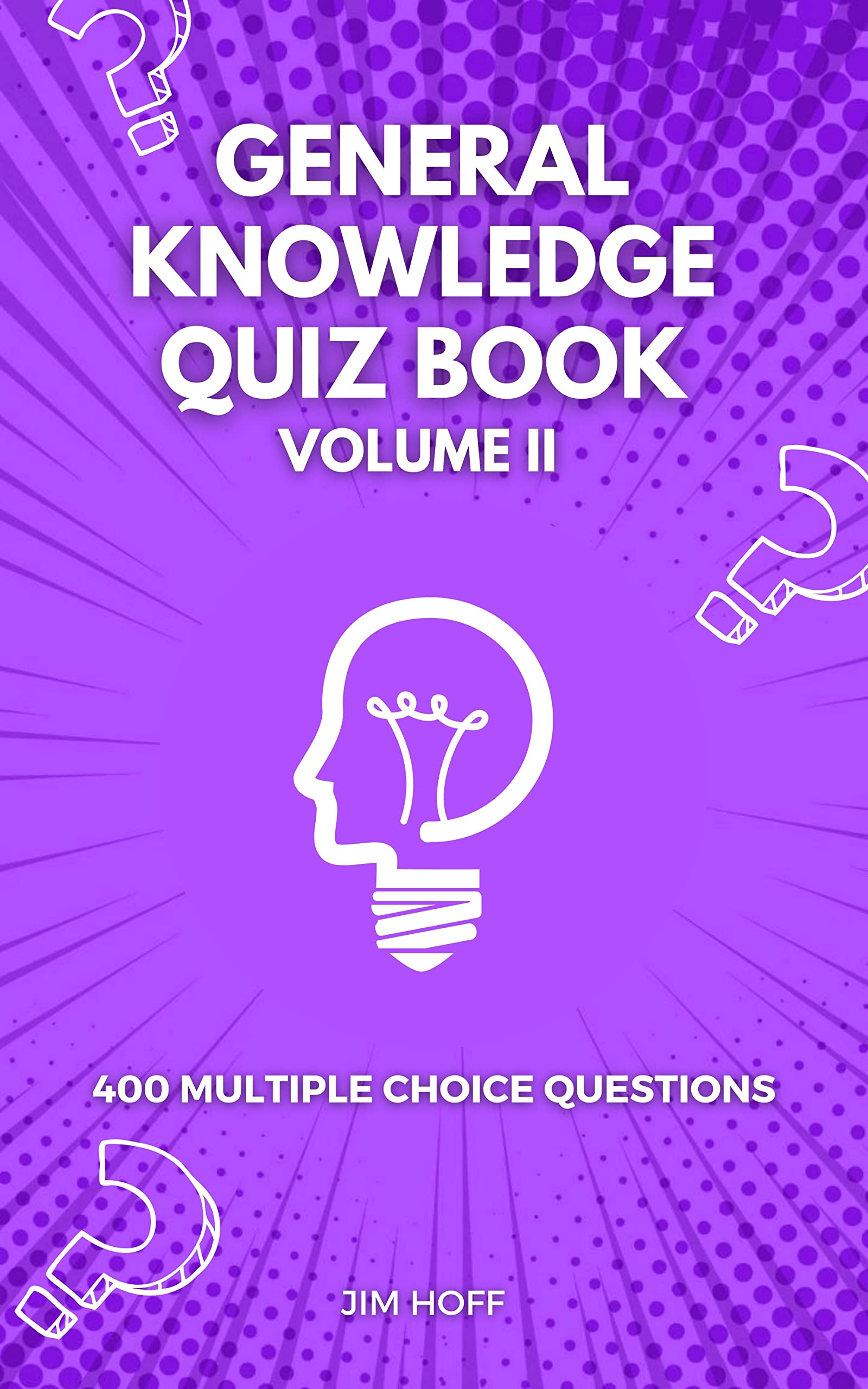 General Knowledge Quiz Book Volume II: 400 multiple choice questions by ...