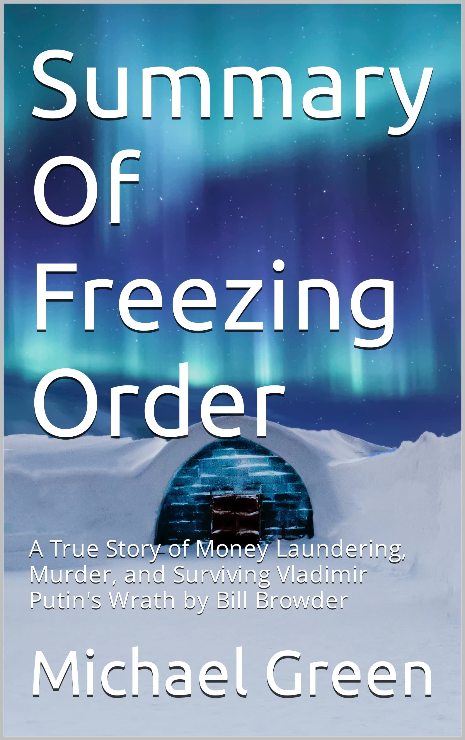 Summary Of Freezing Order: A True Story of Money Laundering, Murder ...