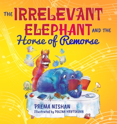 The Irrelevant Elephant and the Horse of Remorse by Prema Nishan ...