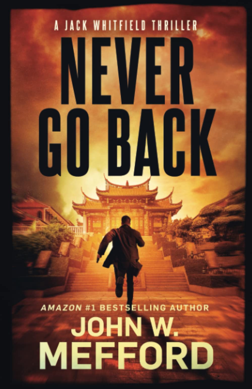NEVER GO BACK (Jack Whitfield Thrillers) by John W. Mefford | Goodreads