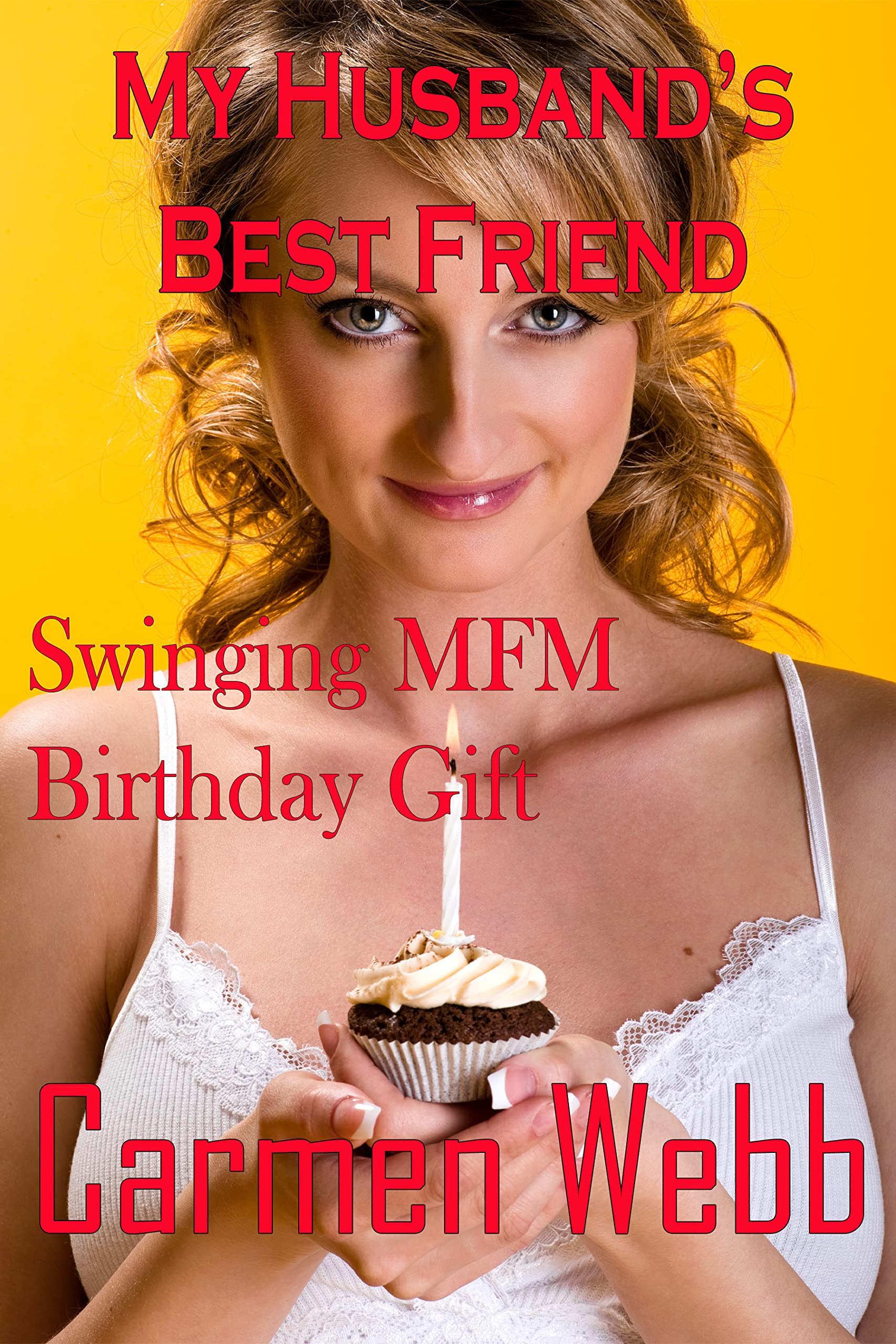 My Husband’s Best Friend: Swinging MFM Birthday Gift by Carmen Webb | Goodreads
