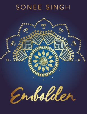 Embolden (Soul Seeker Collection) by Sonee Singh | Goodreads