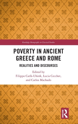 Poverty in Ancient Greece and Rome: Realities and Discourses by Filippo ...