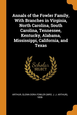 Annals of the Fowler Family, With Branches in Virginia, North Carolina ...