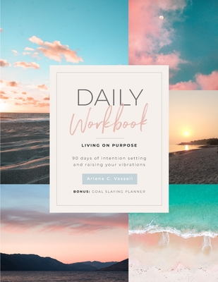 Daily Workbook: Living On Purpose by Arlene C Vassell | Goodreads