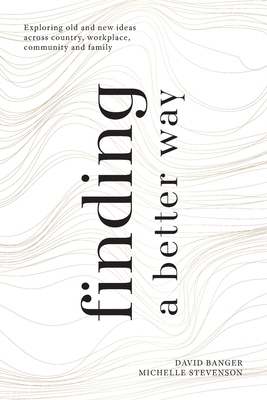 Finding a Better Way: Exploring old and new ideas across country ...