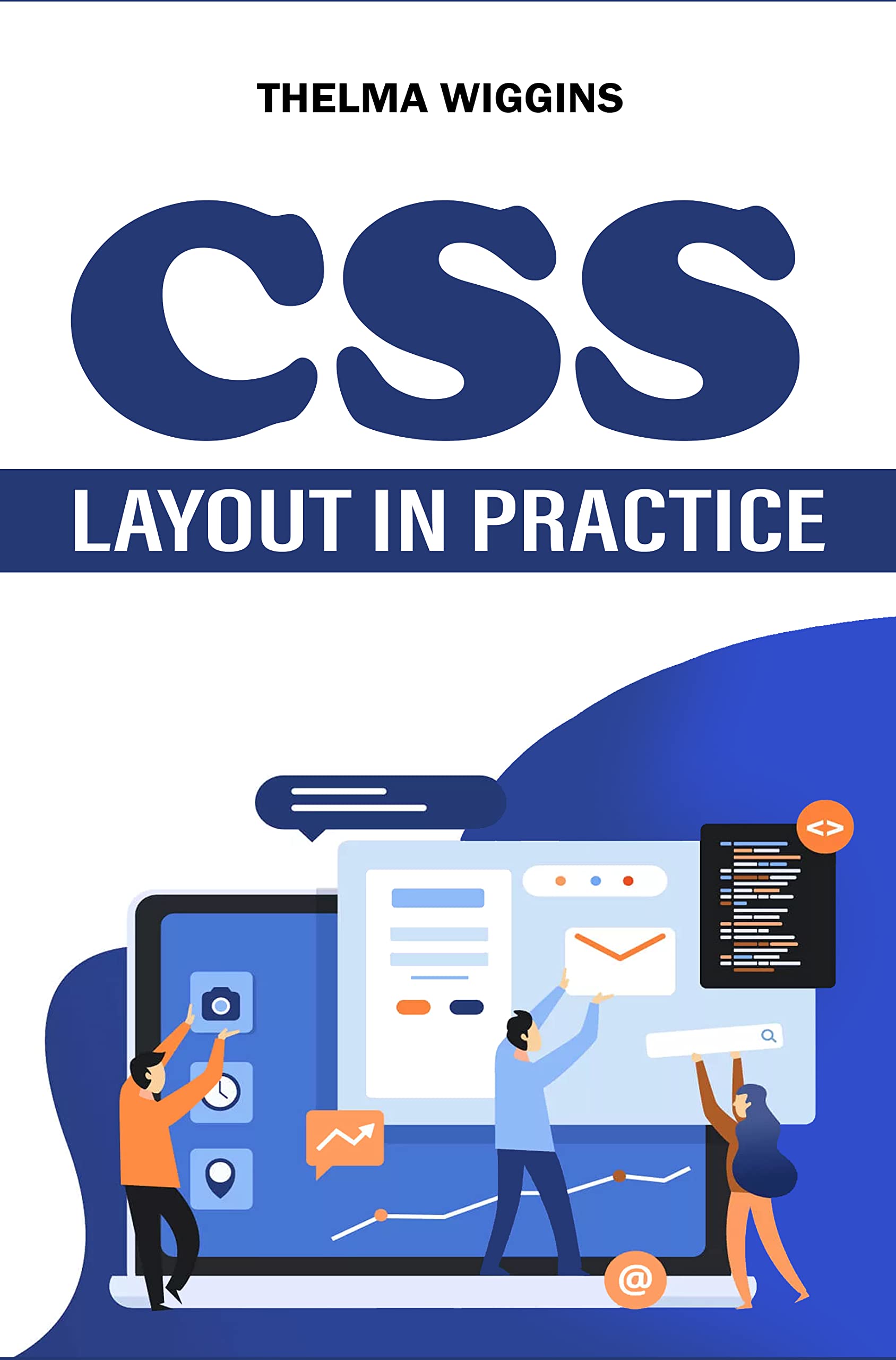 CSS Layout In Practice by Thelma Wiggins | Goodreads