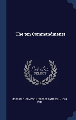 The ten Commandments by G Campbell (George Campbell) 1 Morgan | Goodreads