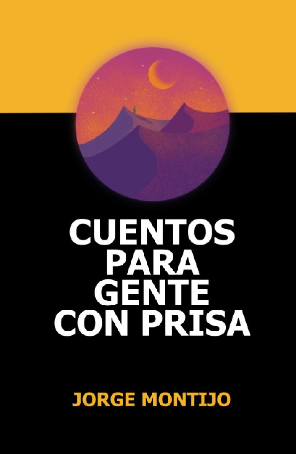 CUENTOS PARA GENTE CON PRISA (Spanish Edition) by Jorge Montijo | Goodreads