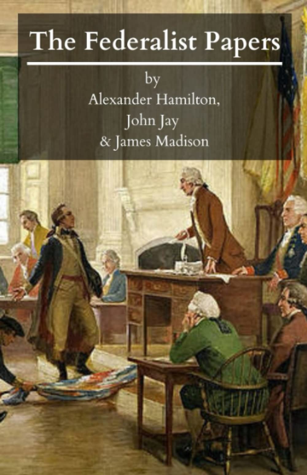 The Federalist Papers: The Unabridged 1787-1788 Text of All 85 Complete ...