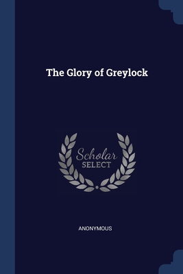 The Glory of Greylock by Anonymous | Goodreads