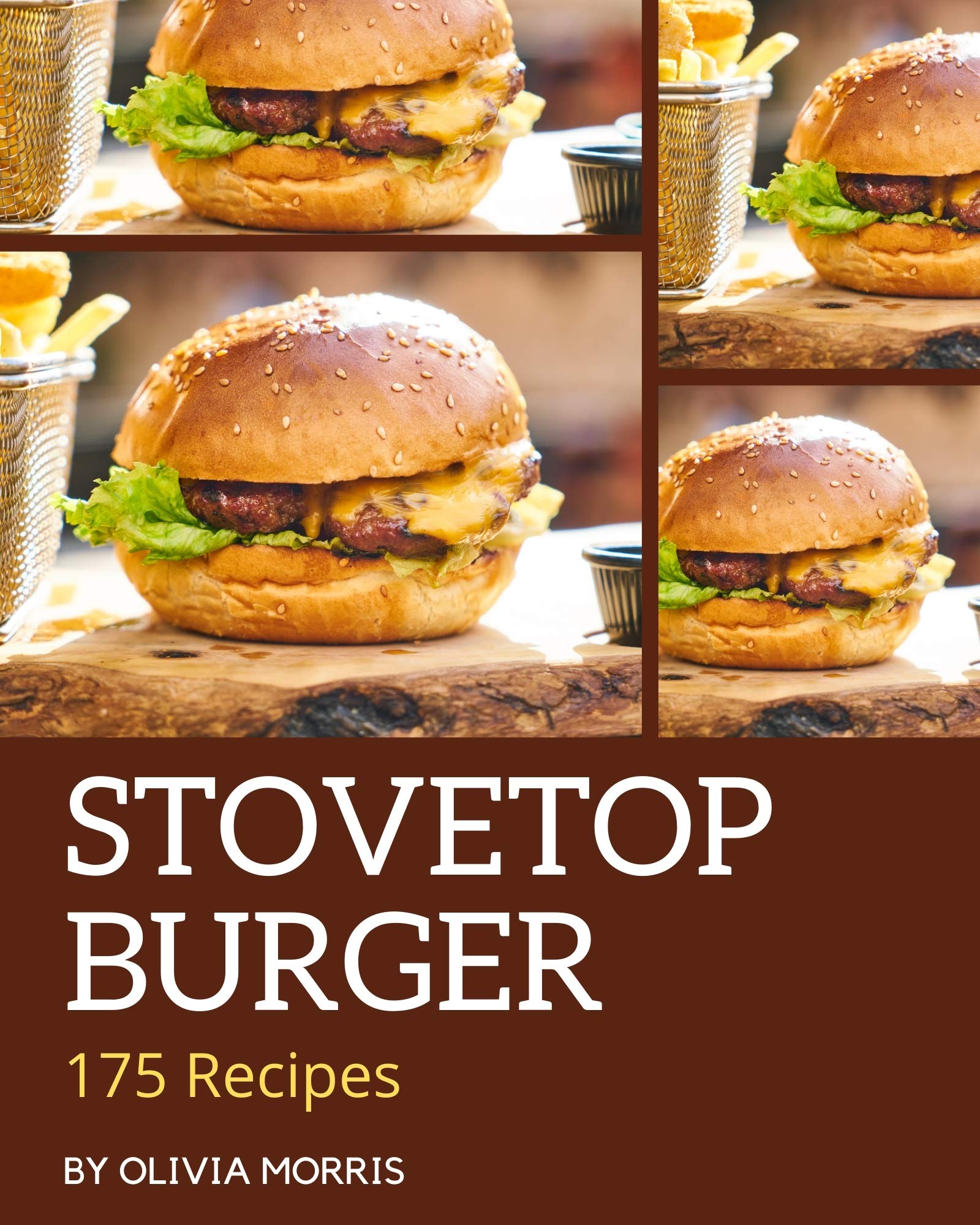 175 Stovetop Burger Recipes: Cook it Yourself with Stovetop Burger ...