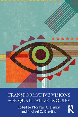 Transformative Visions for Qualitative Inquiry by Norman K. Denzin ...