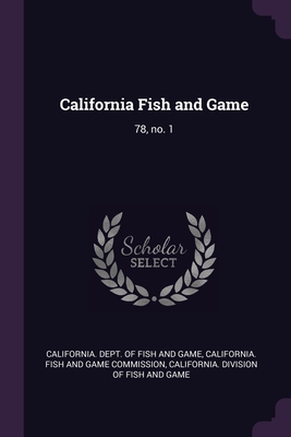 California Fish and Game: 78, no. 1 by California Dept of Fish and Game ...