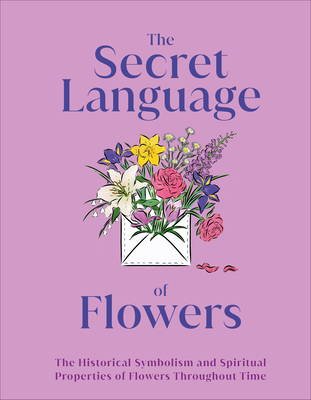 The Secret Language of Flowers: The Historical Symbolism and Spiritual ...
