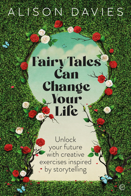 Fairy Tales Can Change Your Life: Unlock your future with creative ...