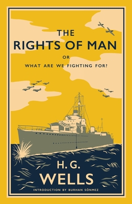 The Rights of Man, or, What Are We Fighting For? by H.G. Wells | Goodreads