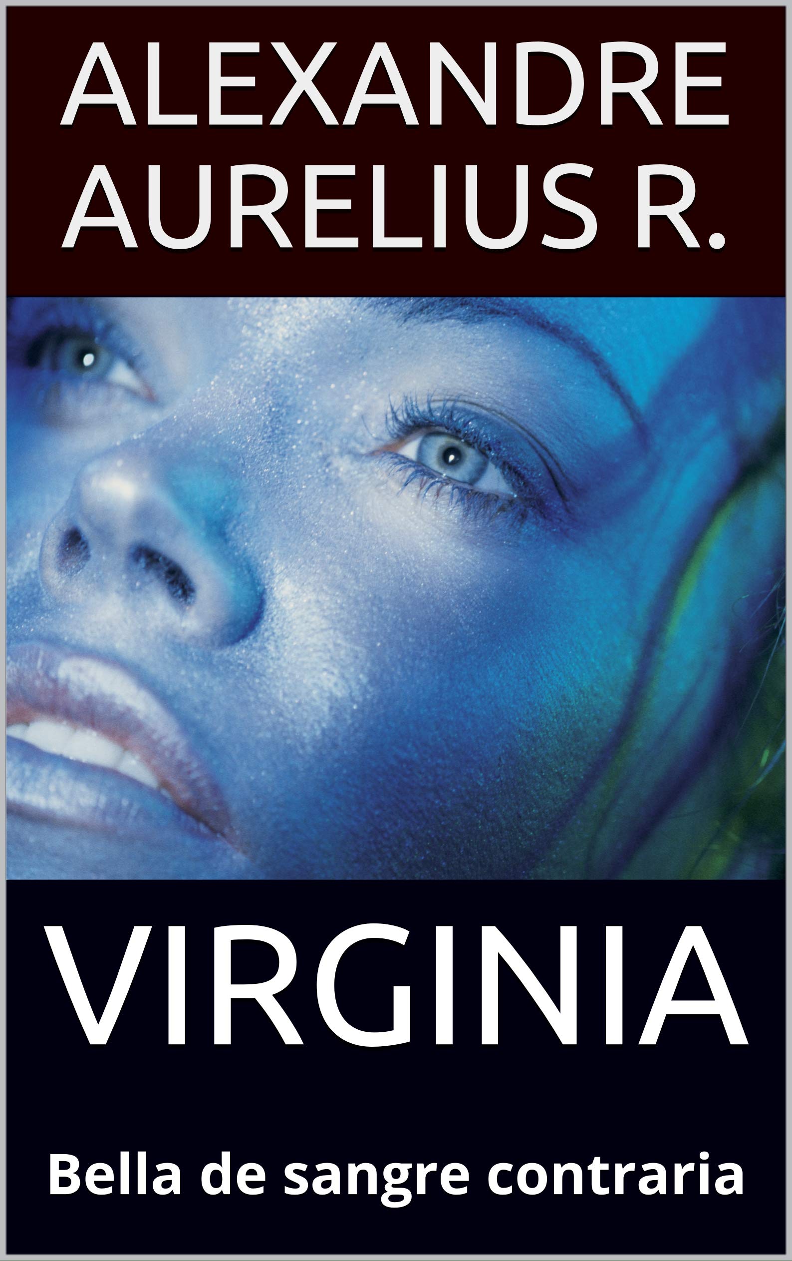 VIRGINIA: Bella de sangre contraria by Alexandre Aurelius R. | Goodreads
