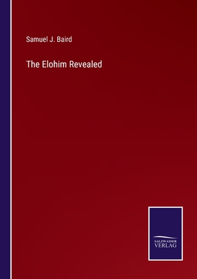 The Elohim Revealed by Samuel John Baird | Goodreads