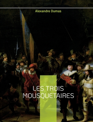 Les Trois Mousquetaires: Le célèbre roman d'Alexandre Dumas by ...