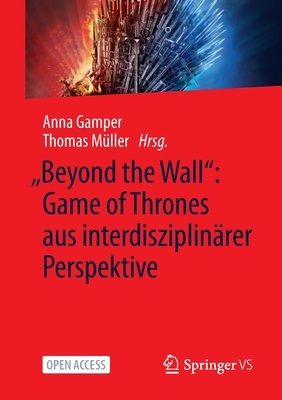 „Beyond the Wall”: Game of Thrones aus interdisziplinärer Perspektive ...