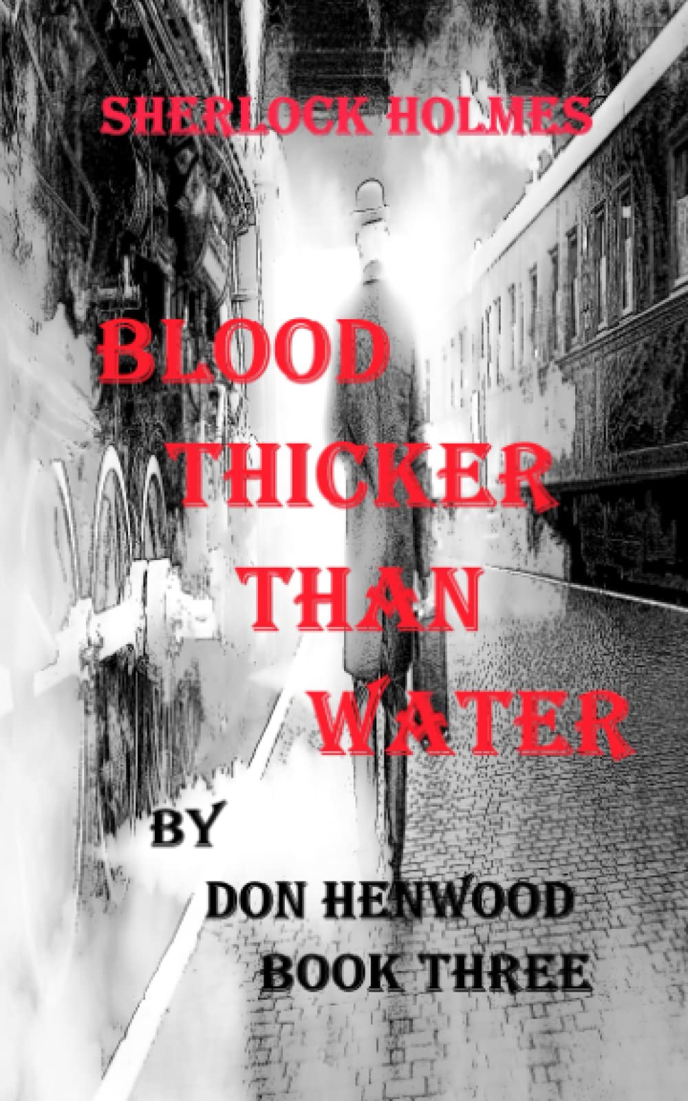 Blood Thicker Than Water: Book 3 Sherlock Holmes trilogy by Don L ...