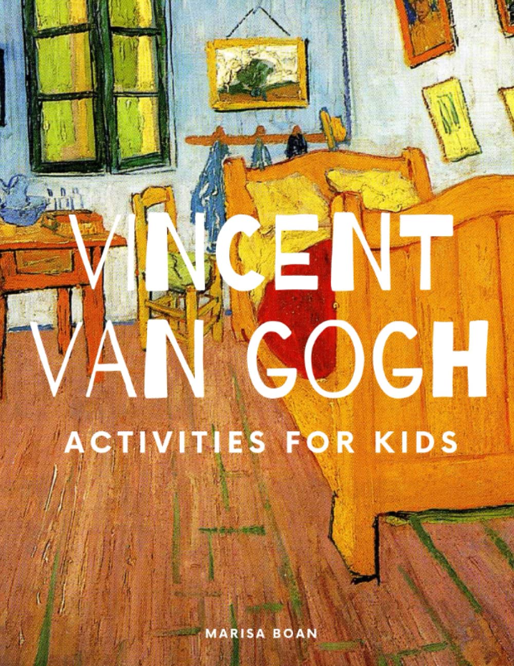 Vincent Van Gogh: Activities for Kids - Van Gogh's Bedroom at Arles by ...