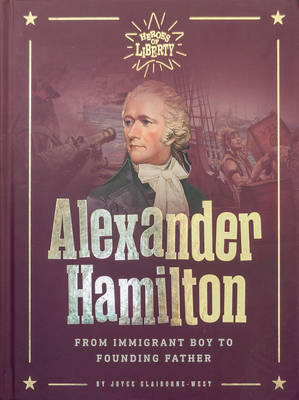 Alexander Hamilton: From Immigrant Boy to Founding Father by Joyce ...