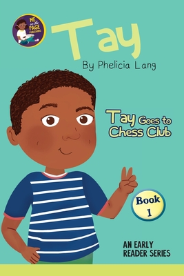Tay Goes to Chess Club (Tay Early Readers) by Phelicia E Lang | Goodreads