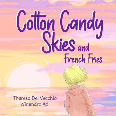 Cotton Candy Skies and French Fries by Theresa del Vecchio | Goodreads