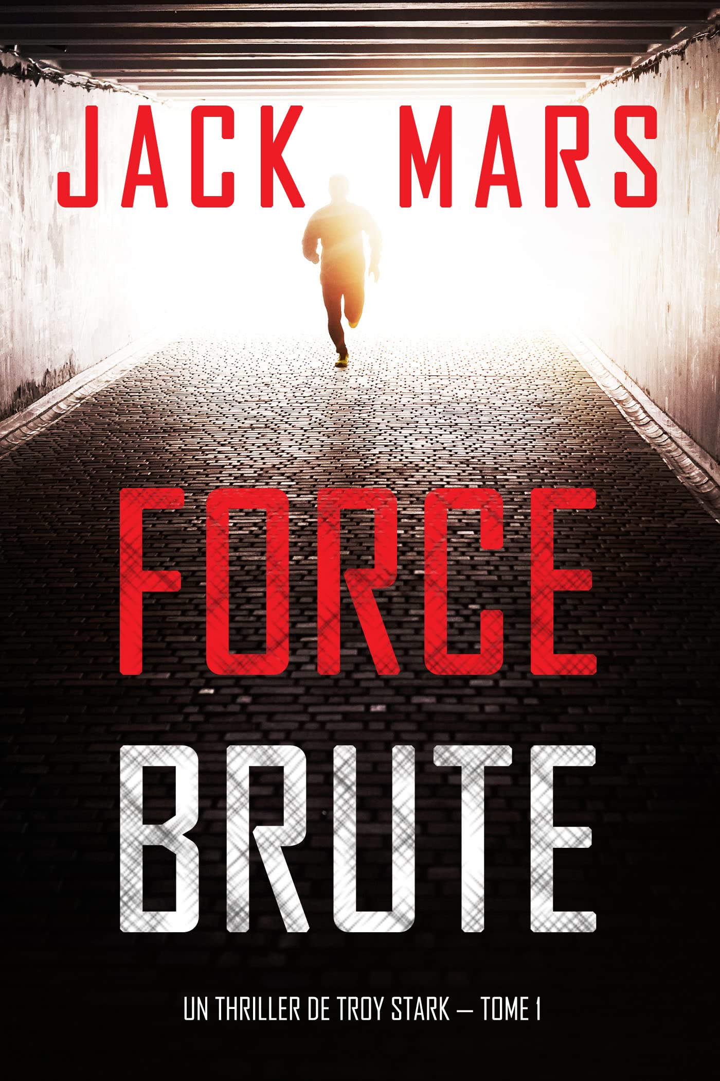 Force Brute (Un Thriller de Troy Stark — Tome 1) by Jack Mars | Goodreads