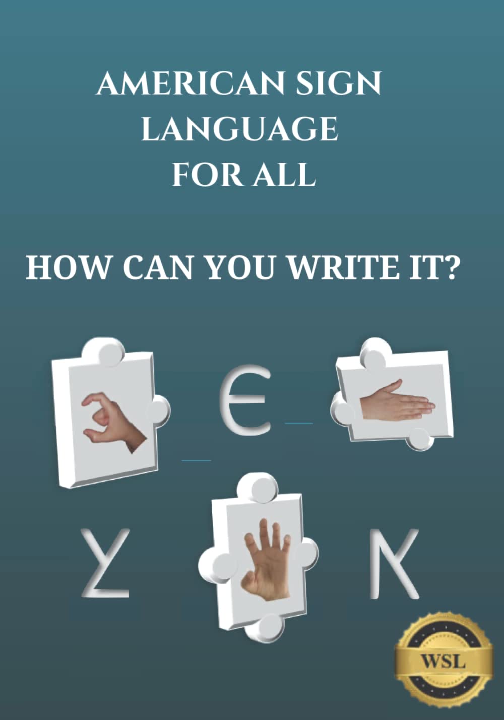 AMERICAN SIGN LANGUAGE FOR ALL. HOW CAN YOU WRITE IT?: A practical ...