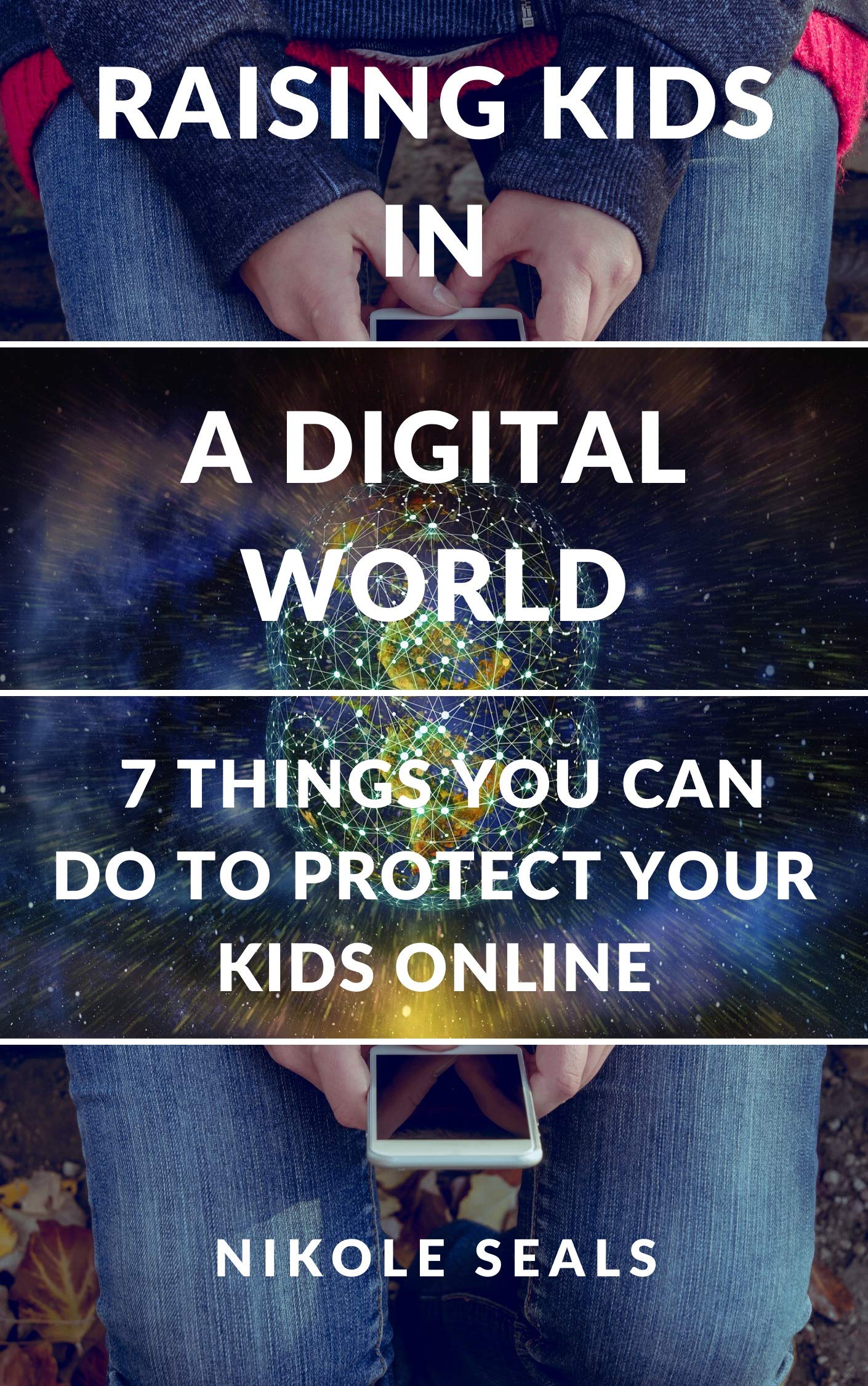 Raising Kids in a Digital World: 7 Things You Can Do to Protect Your ...