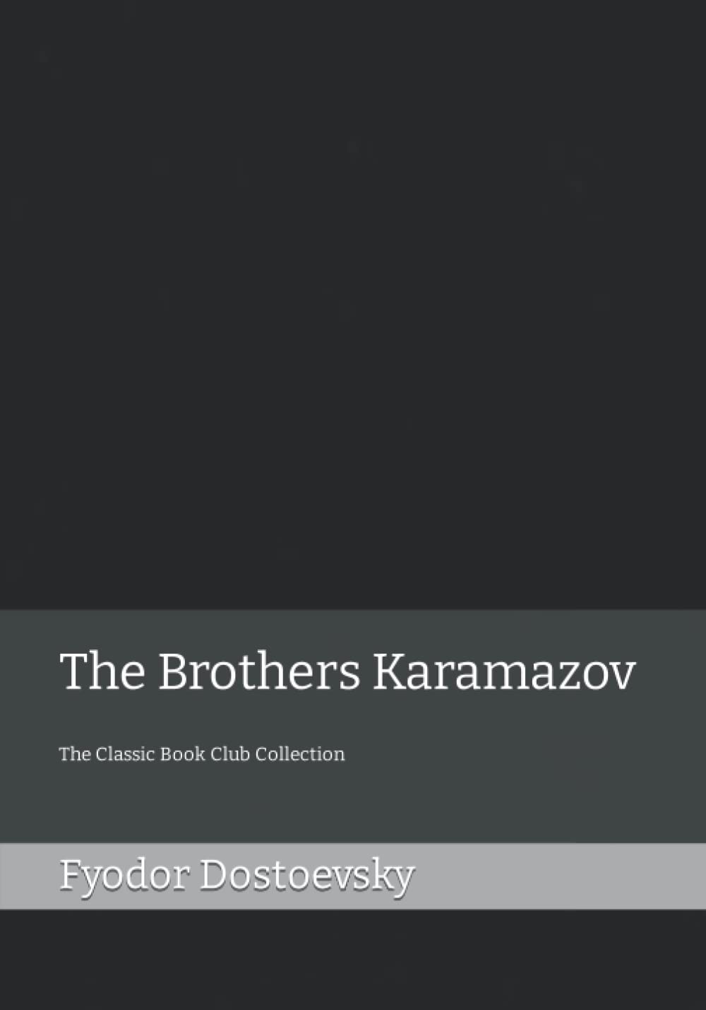 The Brothers Karamazov: The Classic Book Club Collection by Fyodor ...