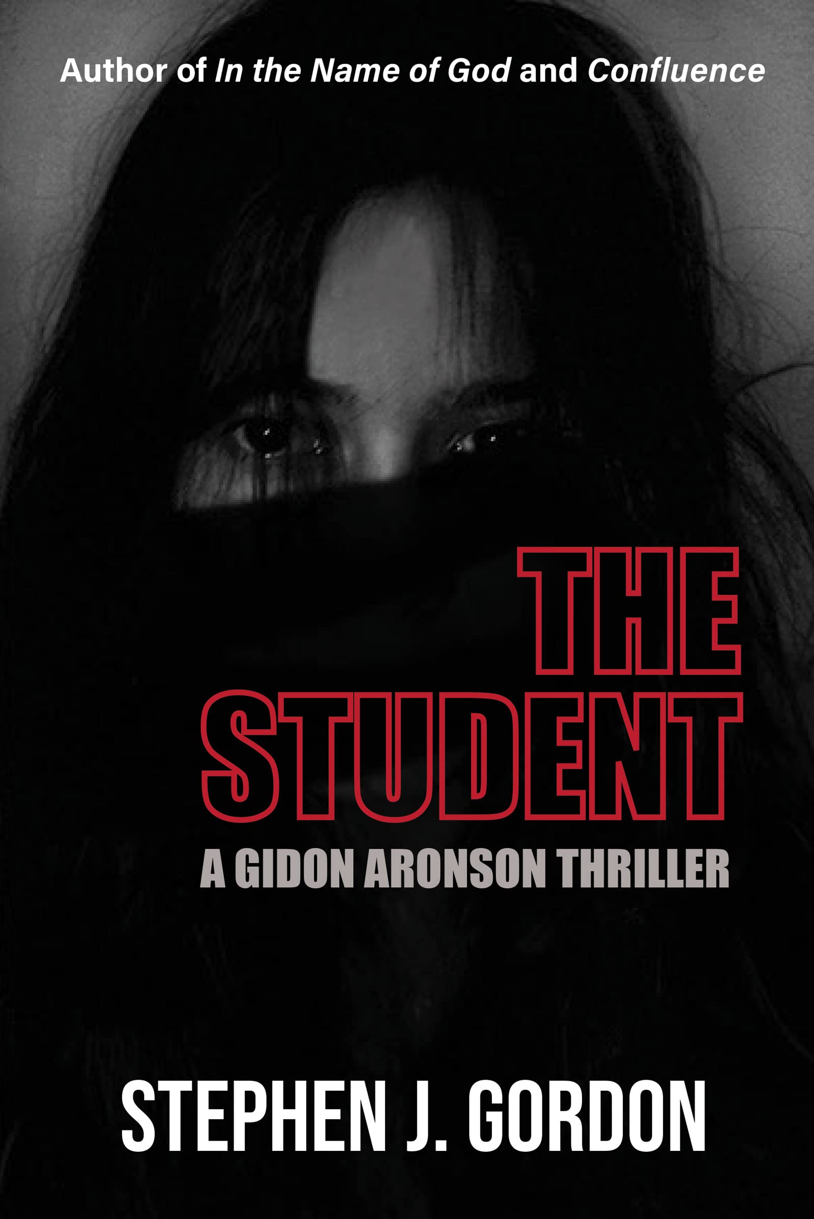 The Student: A Gidon Aronson Thriller by Stephen J. Gordon | Goodreads
