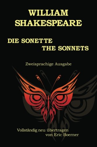 Die Sonette -- The Sonnets: Vollständig neu übertragen von Eric Boerner ...