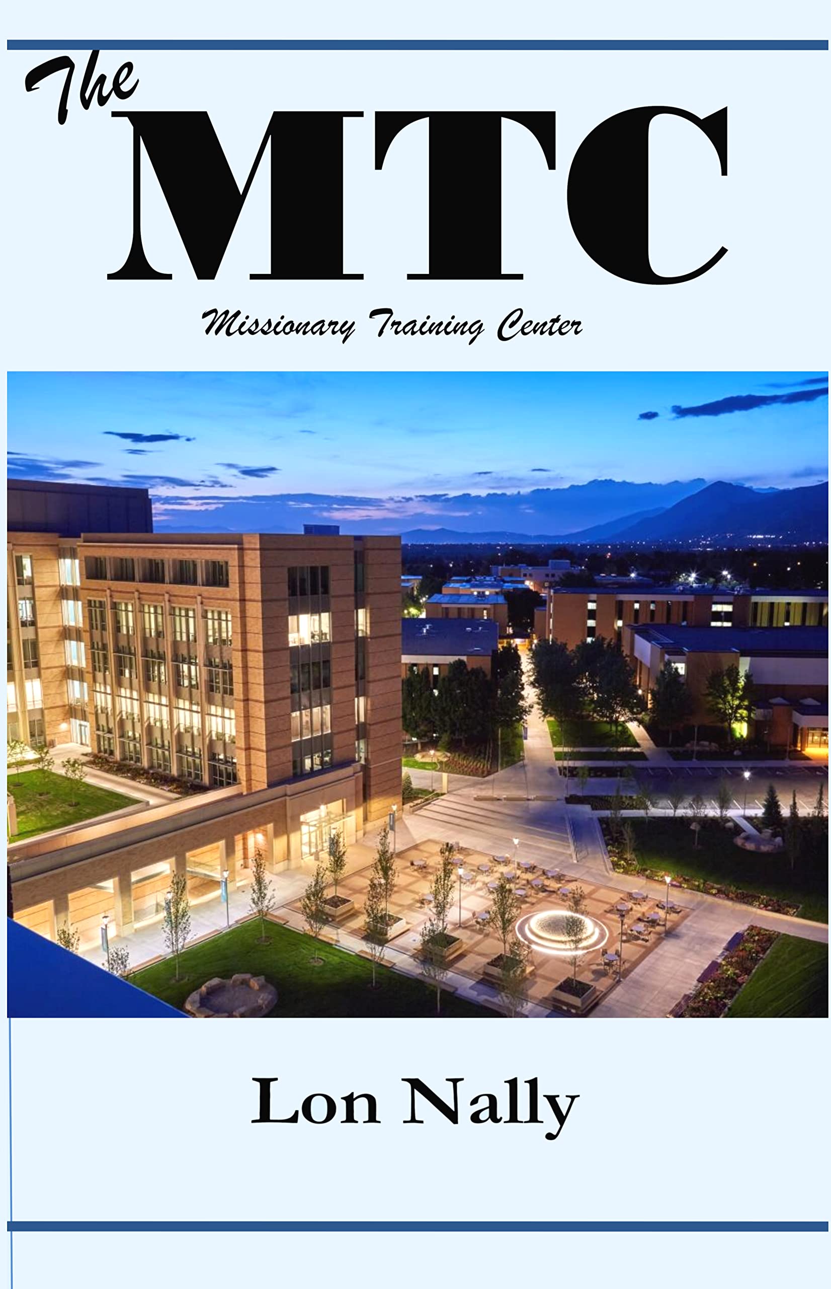 The MTC: Missionary Training Center by Lon Nally | Goodreads