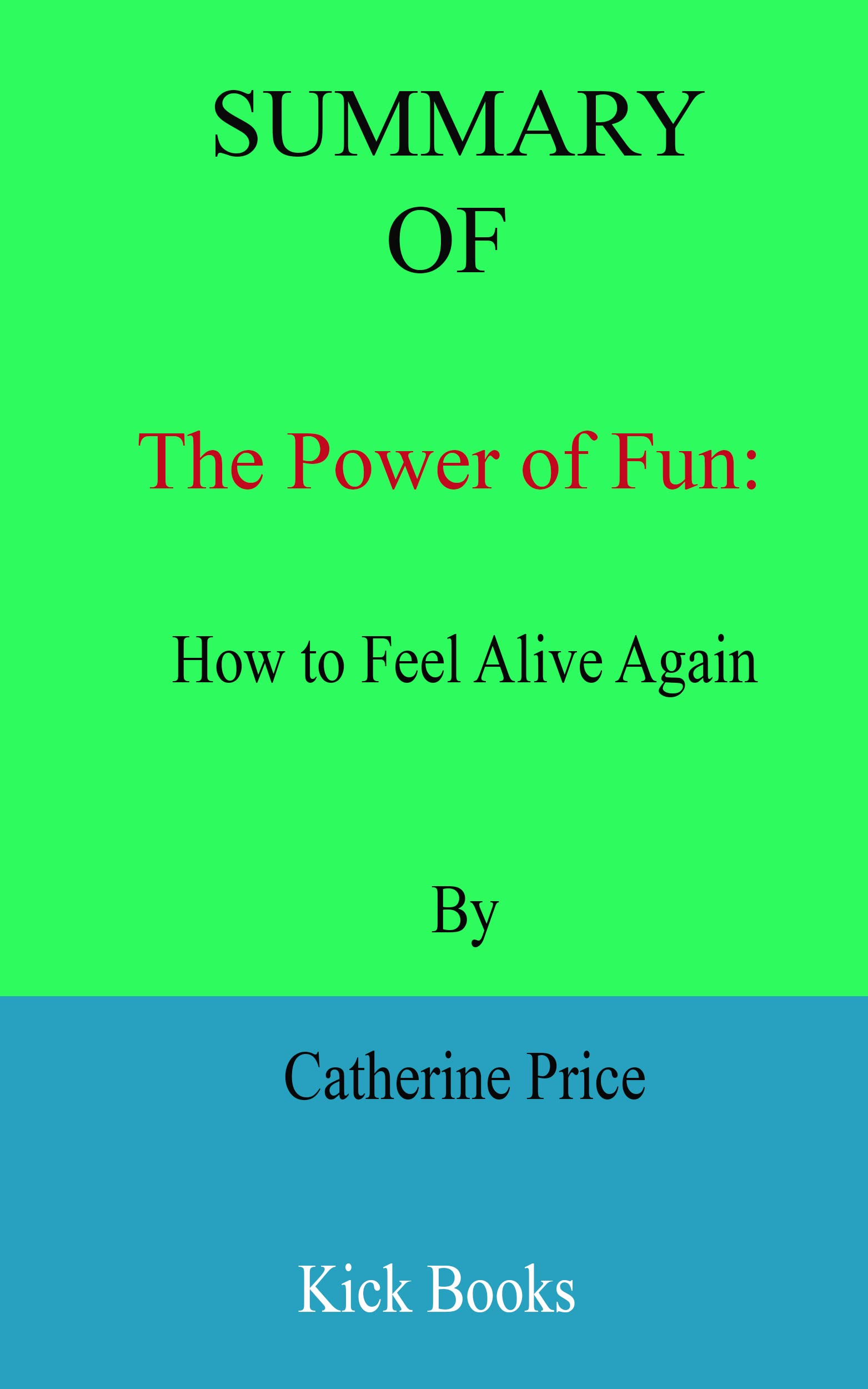 Summary of The Power of Fun: How to Feel Alive Again By Catherine Price ...