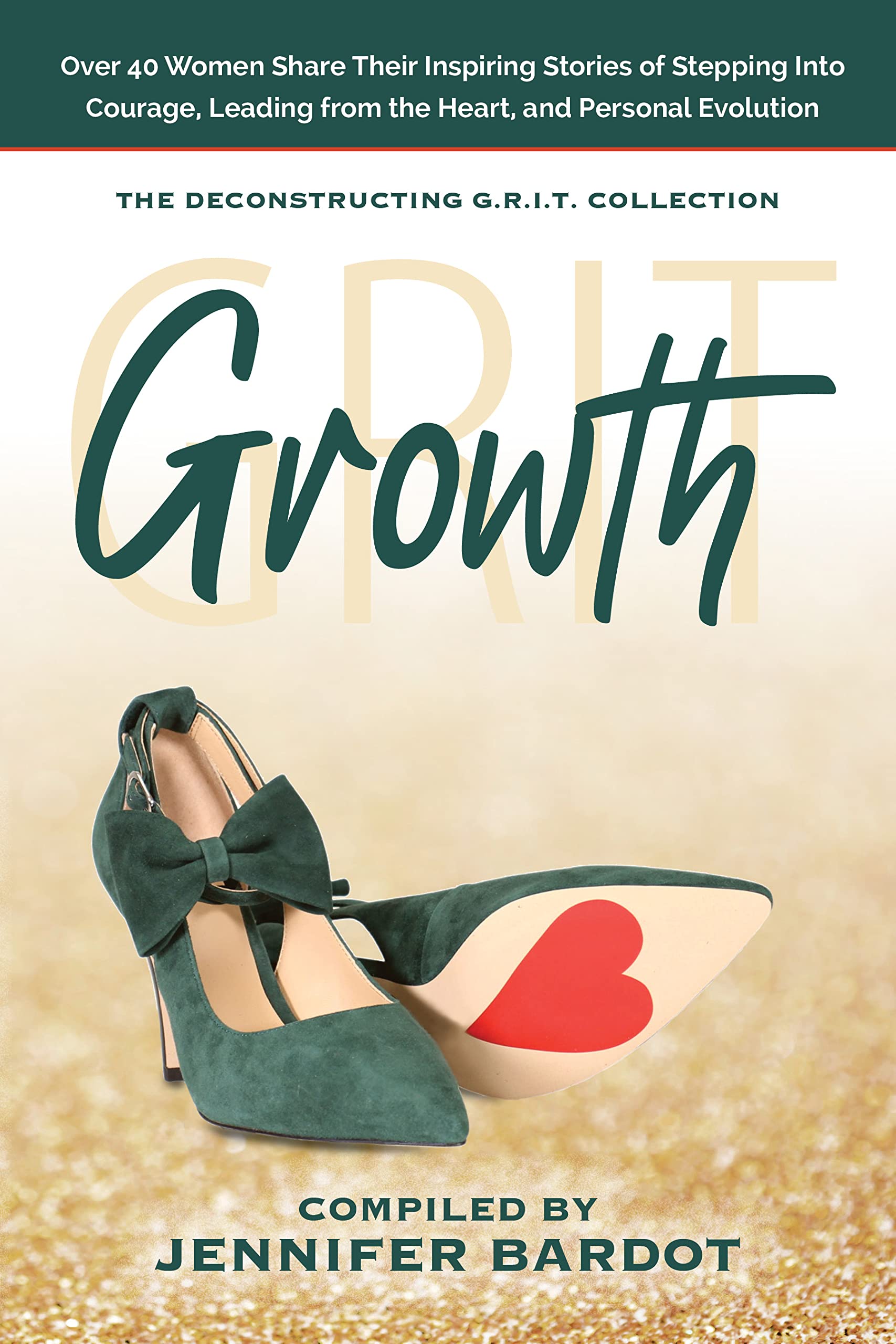 Growth - Deconstructing GRIT Collection: Over 40 women share their inspiring stories of stepping ...
